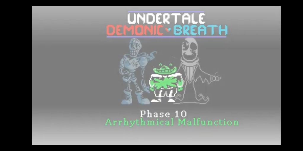 undertale demonic breath | phase 11 | Decrepit Deathmatch