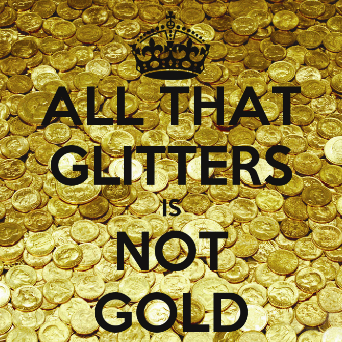 All that glitters is not gold - 哔哩哔哩