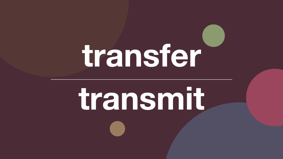 词义辨析·transfer vs transmit - 哔哩哔哩