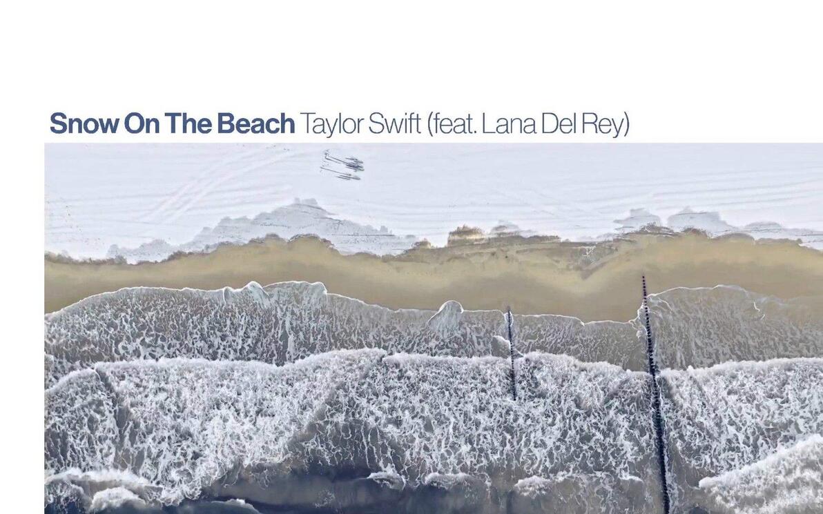 【原创歌词翻译】Snow On The Beach - Taylor Swift & Lana Del Rey - 哔哩哔哩