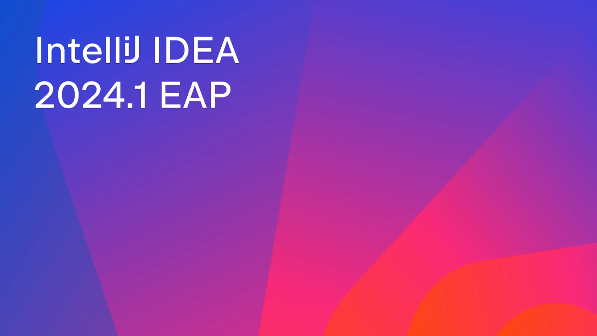 IntelliJ IDEA 2024.1 EAP 提供下载了！ - 哔哩哔哩