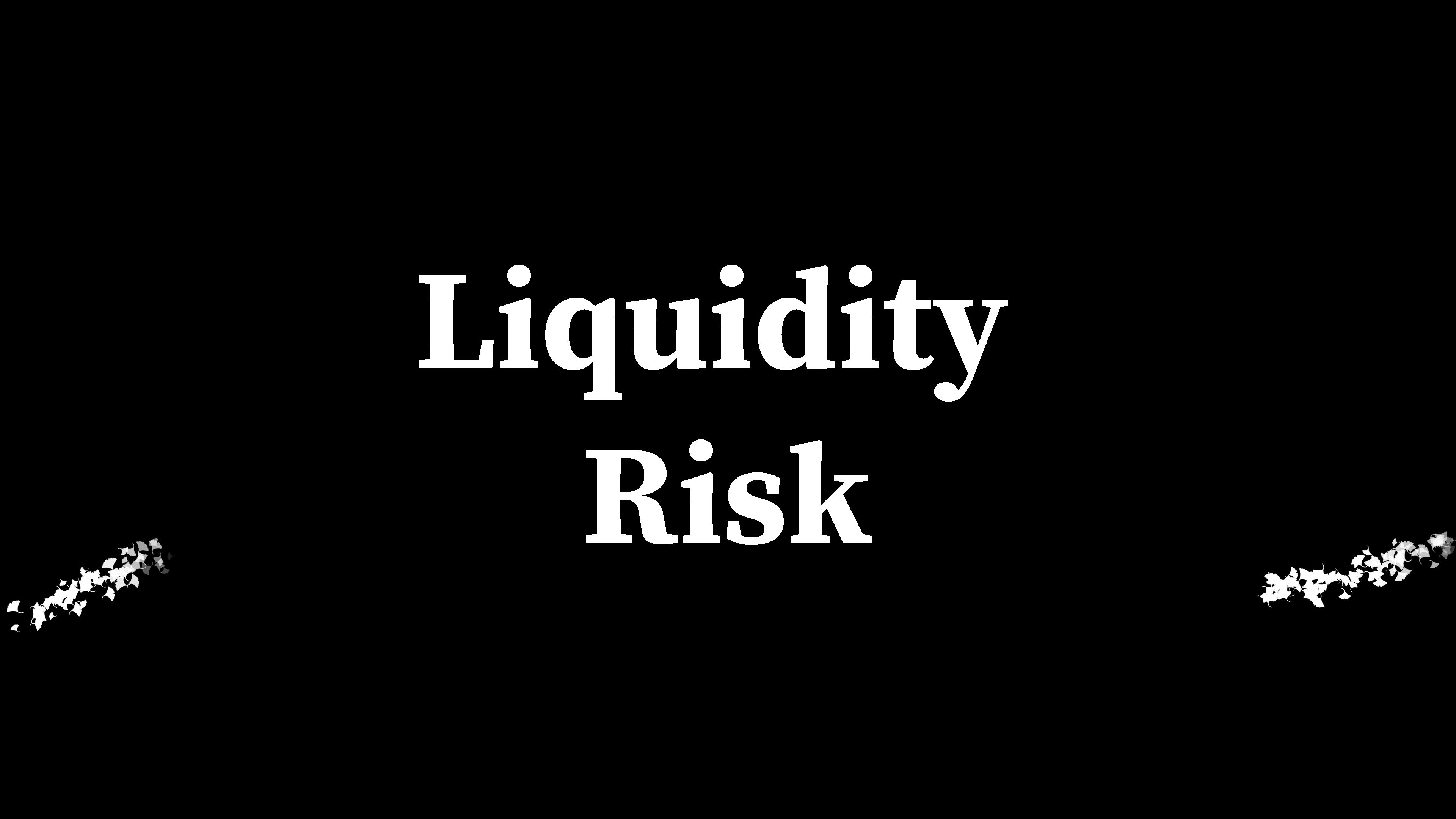 LIQUIDITY RISK (TYPOLOGY OF RISKS AND RISK INTERACTIONS) - 哔哩哔哩