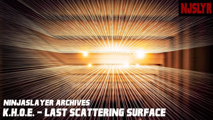 K.H.O.E.＜急＞Last·Scattering·Surface 最终散射面 #4 - 哔哩哔哩