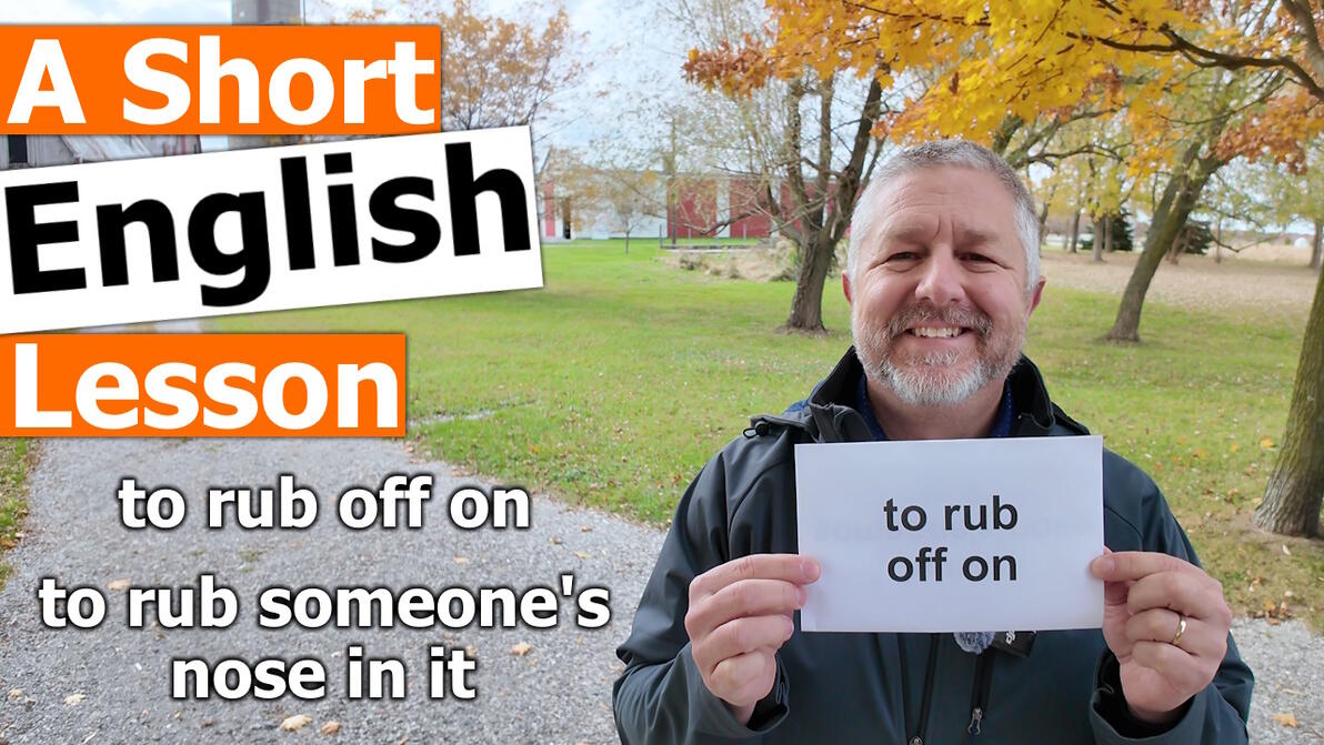 Learn the English Phrases "to rub off on" and "to rub someone's - 哔哩哔哩