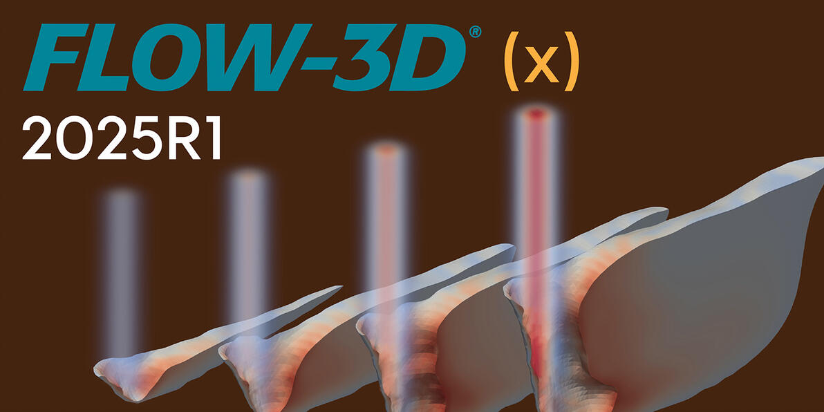 FLOW-3D 2025R1全新发布！全系列模块技术升级 - 哔哩哔哩