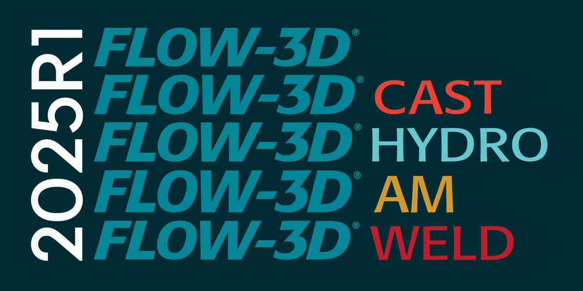 FLOW-3D 2025R1全新发布！全系列模块技术升级 - 哔哩哔哩