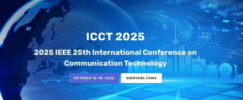 【IEEE会议分享】2025年第25届IEEE通信技术国际会议 - 哔哩哔哩